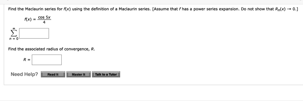 SOLVED: Find the Maclaurin series for f(x) using the definition of ...