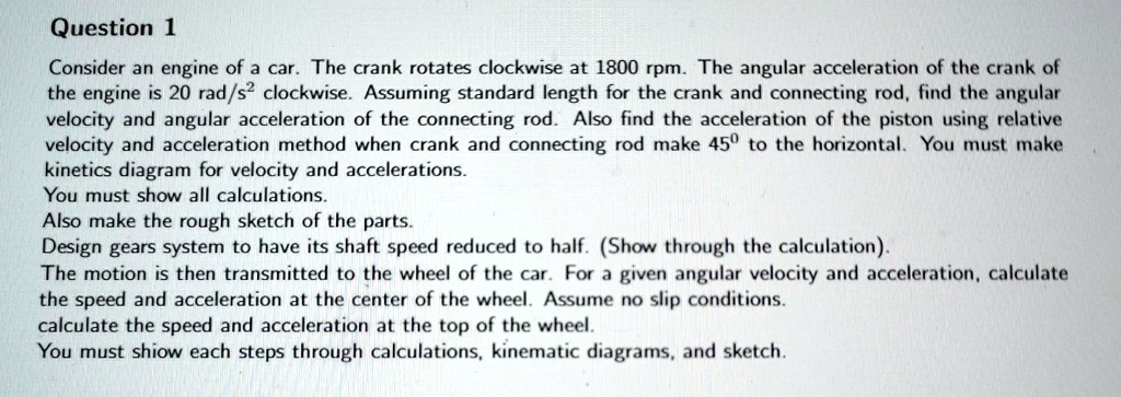 SOLVED: Question 1 Consider an engine of a car The crank rotates ...