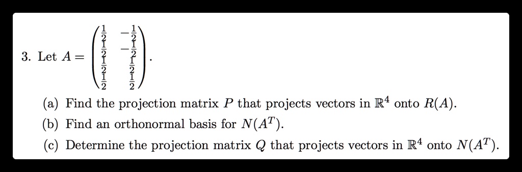 3 let a 1 2 3 find the projection matrix p that projects vectors in r4 ...