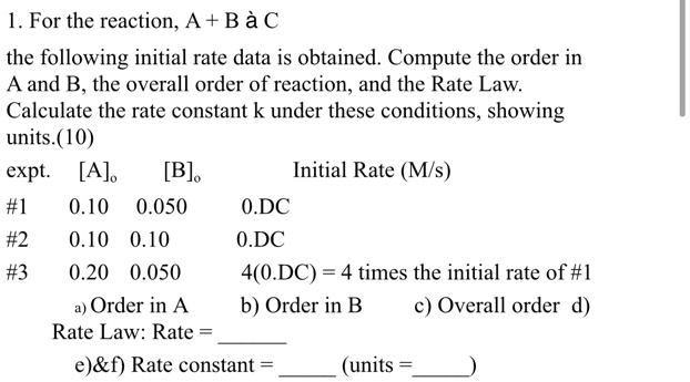 SOLVED: For the reaction, A + B â†’ C, the following initial rate data ...