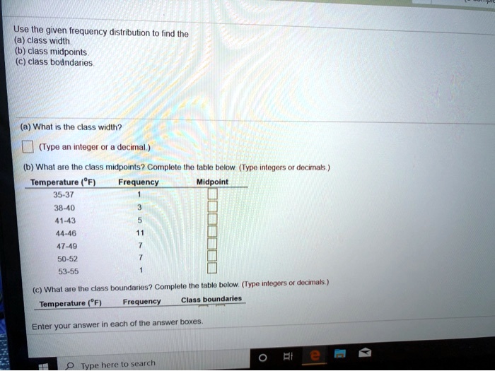 SOLVED:Use the given frequency distribution find Ihe class widlh class ...