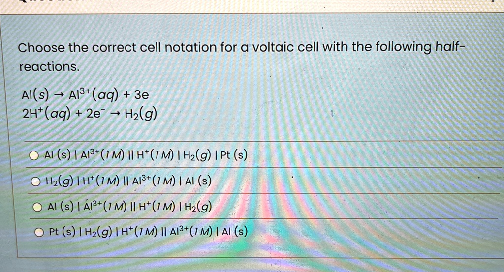 choose the correct cell notation for a voltaic cell with the following ...
