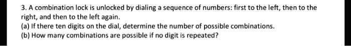 SOLVED: A combination lock is unlocked by dialing sequence of numbers ...