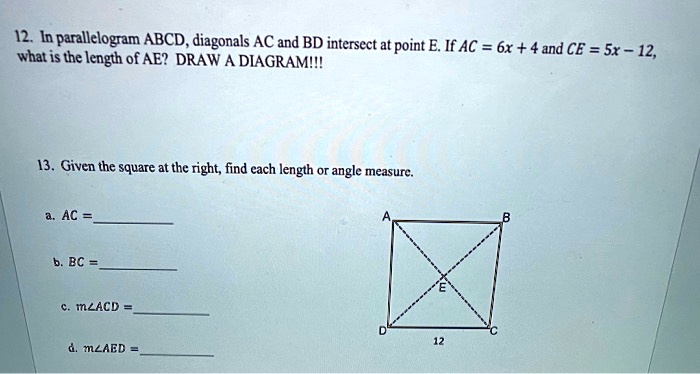 SOLVED: aln parallelogram ABCD diagonals AC and BD intersect at point E. If AC = 6x +4and CE ...