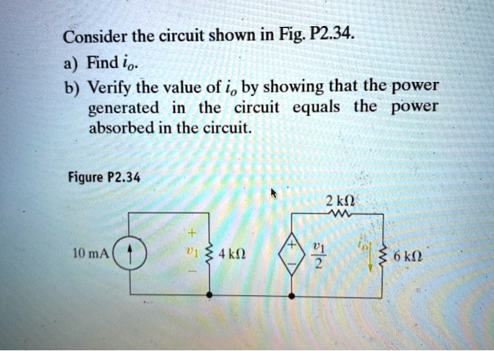 Consider the circuit shown in Fig. P2.34. a) Find io. b) Verify the value of io by showing that ...