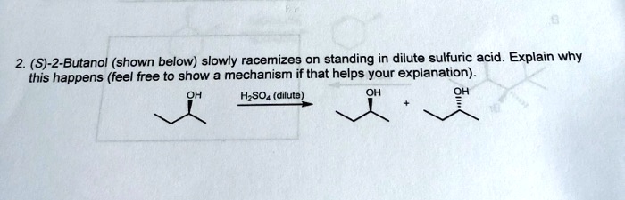 SOLVED: (S)-2-Butanol (shown below) slowly racemizes on standing in ...