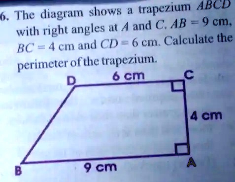 SOLVED: 6. The diagram shows trapezium ABCD angles at A and € AB 9 cm, with right Cm. Calculate ...