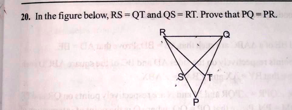 In the figure, RS = QT and QS = RT. Prove that PQ = PR.