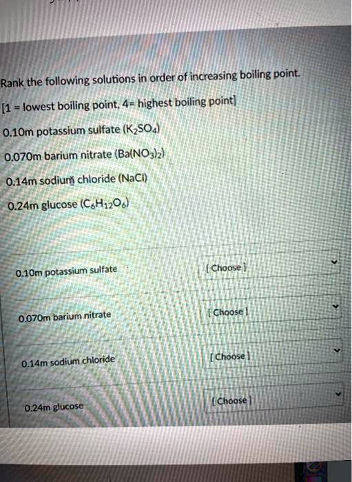 rank the following solutions in order of increasing boiling point lowest boiling point 4 highest ...