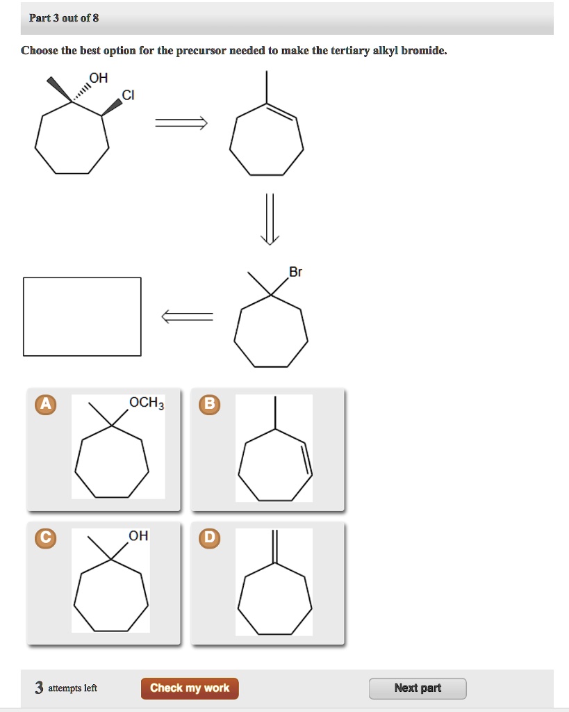 SOLVED: Part 3 out of 8 Choose the best option for the precursor needed ...