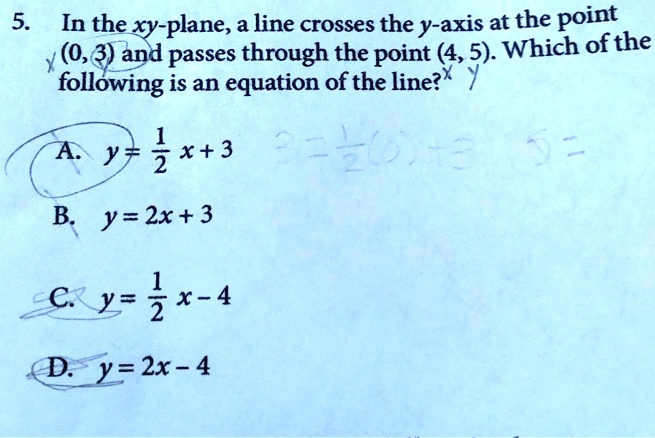 5 In The Xy Plane A Line Crosses The Y Axis At The Point 0 3 And Passes Through The Point 4 5