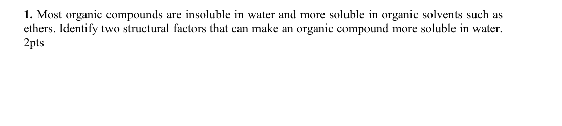 1. Most organic compounds are insoluble in water and more soluble in ...