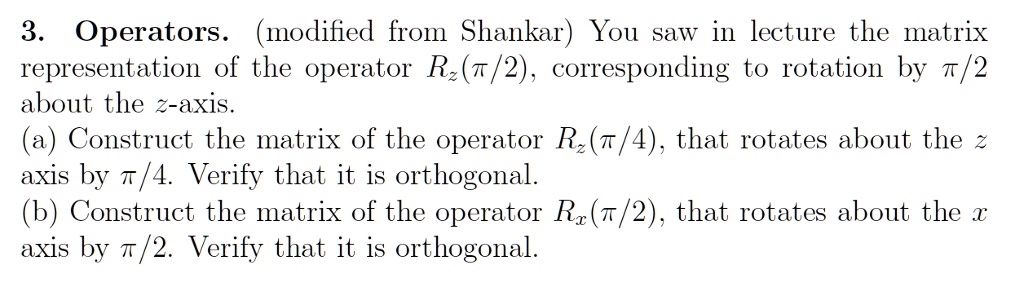 SOLVED: 3 Operators: (modified from Shankar) You saw in lecture the ...