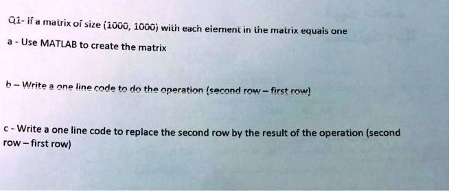 SOLVED: a- Use MATLAB to create the matrix h - Write a one-line code to do the operation (second ...