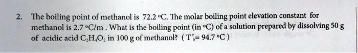 SOLVED: The boiling point of methanol is 72.2 *C. The molar boiling ...