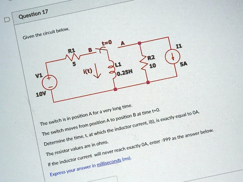 SOLVED: Question 17: Given the circuit below, the switch in A is open for a very long time. The ...