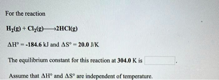 SOLVED: For the reaction H2(g) + Cl2(g) â†’ 2HCl(g) Î”H = -184.6 kJ and ...