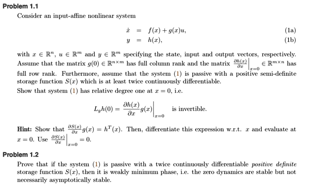 SOLVED: Problem 1.1 Consider an input-affine nonlinear system x^(˙)=f(x)+g(x)u, y=h(x), with x ...