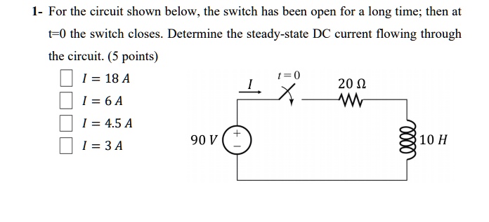 1- For the circuit shown below, the switch has been open for a long time; then at t=0 the switch ...