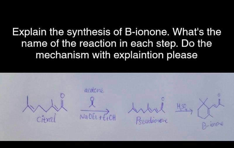 SOLVED: Explain the synthesis of Î²-ionone. What is the name of the ...