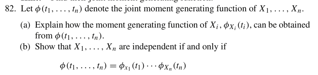 SOLVED: 82 Let (t1, tn denote the joint moment generating function of Xl, Xn Explain how the ...