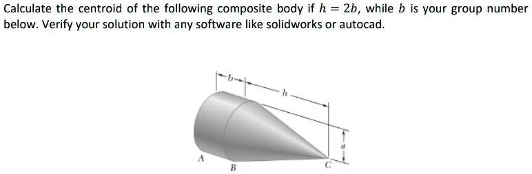 SOLVED: Calculate the centroid of a composite body using the ...