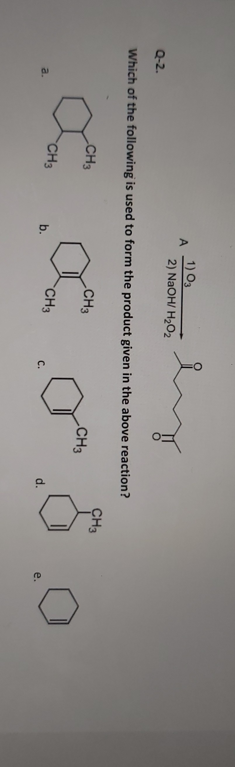 SOLVED: A ( 1) O3)/( 2) NaOH / H2O2) Q-2. Which of the following is ...