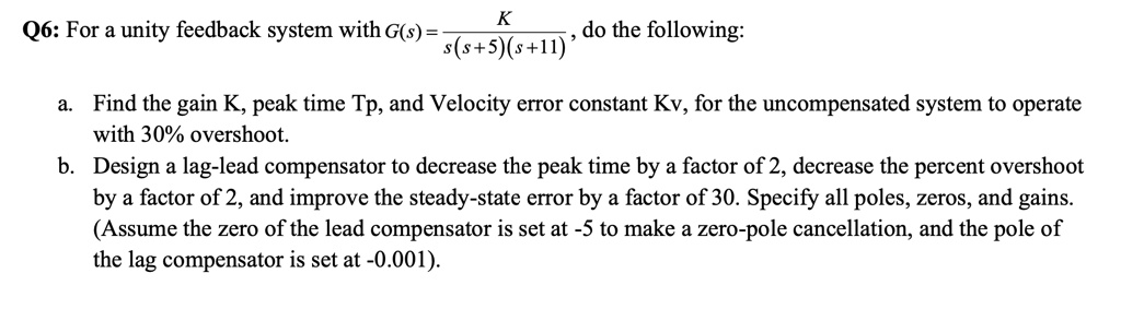 SOLVED: Q6: For a unity feedback system with G(s) = K / (s(s+5)(s+8+11 ...
