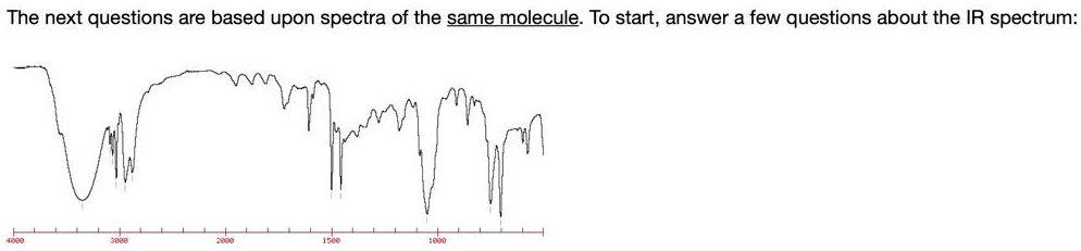 the next questions are based upon spectra of the same molecule to start ...
