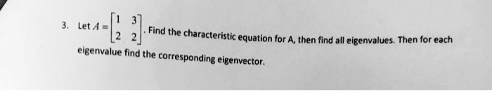 SOLVED: Let A Find the characteristic equation for then find all eigenvalues. Then for each ...