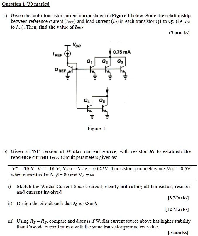 SOLVED: Question 1 [30 marks] a) Given the multi-transistor current mirror shown in Figure 1 ...