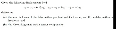 SOLVED: Given the following displacement field: x1 - 0.25x2 = x1 + 2x2, 3 = 33 Determine: (a ...