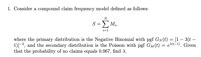 SOLVED: Consider a compound claim frequency model defined as follows: S ...