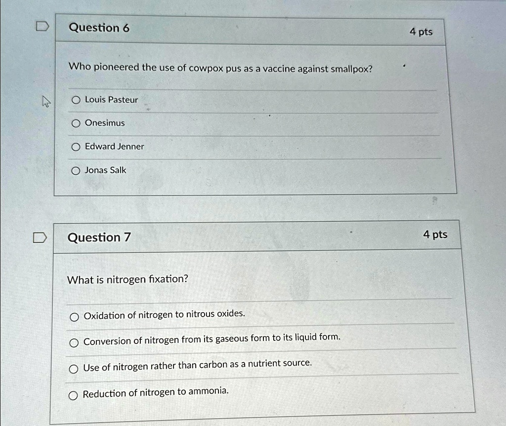 SOLVED: Question 6 4 pts Who pioneered the use of cowpox pus as a vaccine against smallpox ...
