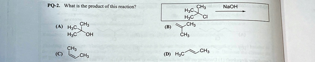 pq 2 what is the product of this reaction ch3 naoh h3c h3c ci a h3c ch3 ...