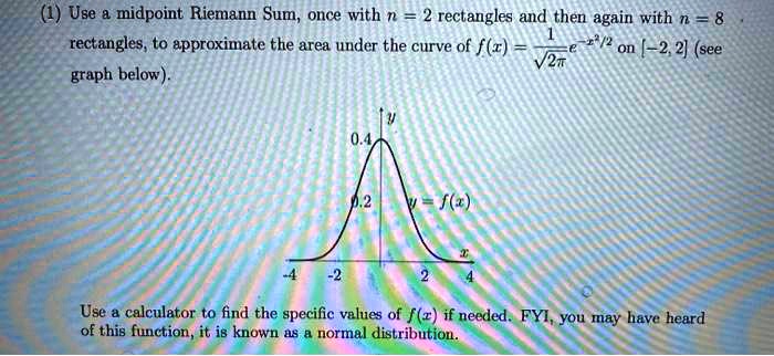 SOLVED: Use midpoint Riemann Sum, once with n = 2 rectangles and then again with n = 8 ...