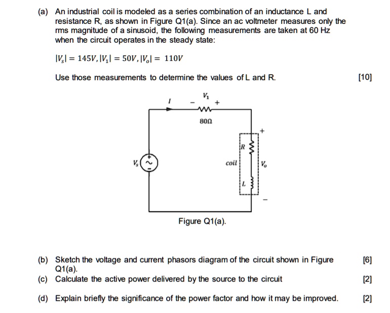 SOLVED: An industrial coil is modeled as a series combination of an inductance and resistance R ...