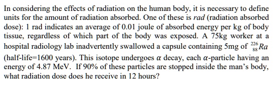 SOLVED: Considering the effects of radiation on the human body, it is ...