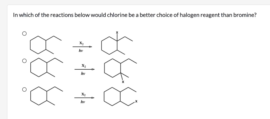 in which of the reactions below would chlorine be a better choice of ...