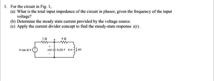 1. For the circuit in Fig. 1, (a) What is the total input impedance of the circuit in phasor ...