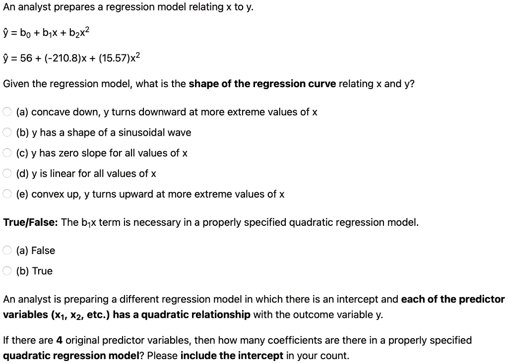 SOLVED: An analyst prepares a regression model relating x to y. y = bo + b1x + b2x^2 y = 56 ...