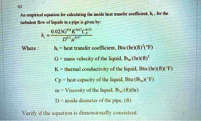 SOLVED: 02 An empirical cquation for caleulating the inside heat transfer coefficient,hfor the ...