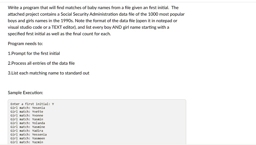 Write a Java program that will find matches of baby names from a file given a first initial. The ...