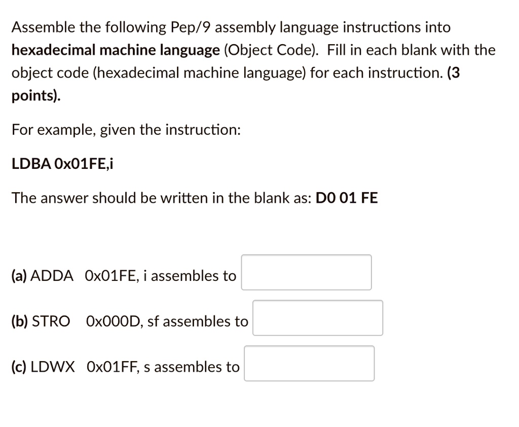 SOLVED: Assemble the following Pep/9 assembly language instructions ...