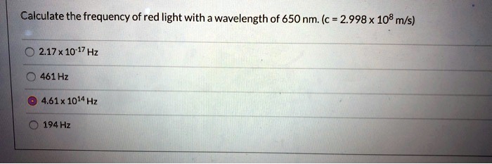 calculate the frequency of red light with wavelength of 650nm c 2998 x ...