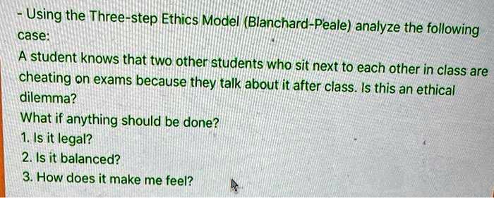 SOLVED: Using the Three-step Ethics Model (Blanchard-Peale), analyze ...