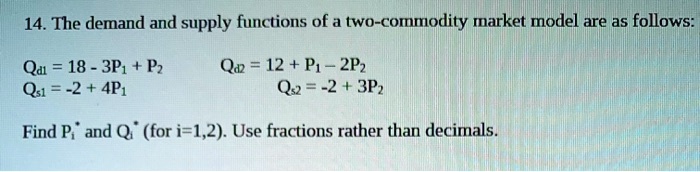 14. The demand and supply functions of a two-commodity market model are ...