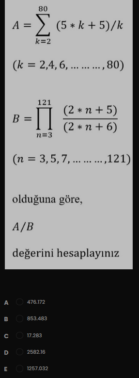 SOLVED: A=∑k=2^80(5 * k+5) / k (k=2,4,6, ………, 80) B=∏n=3^121((2 * n+5 ...