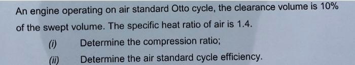 SOLVED: An engine operating on air standard Otto cycle,the clearance ...