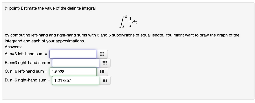 SOLVED: Estimate the value of the definite integral ∫821xdx∫281xdx by ...